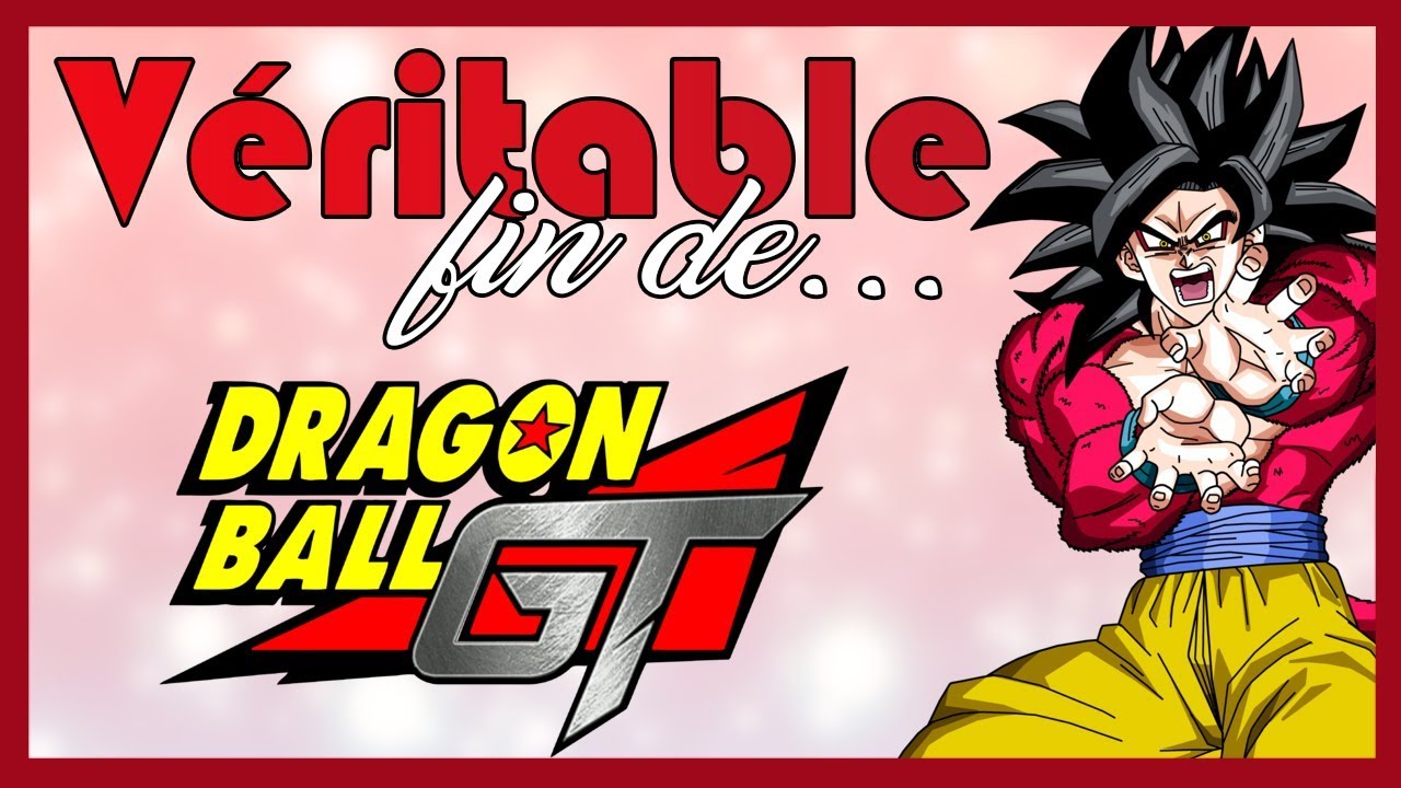 La véritable fin de ... Dragon Ball GT - YouTube