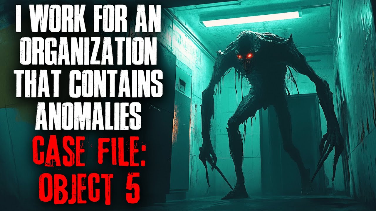I work for an Organization that contains Anomalies. CASE FILE: Object 5 ...