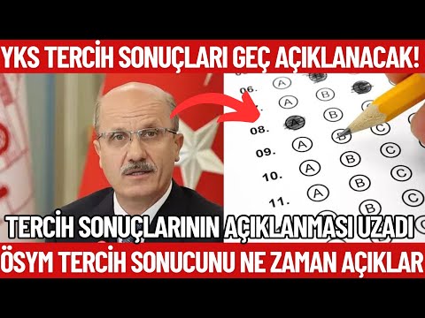 2024 YKS Tercih Sonuçları Geç Açıklanacak! Tercih sonuçları ne zaman açıklanacak?