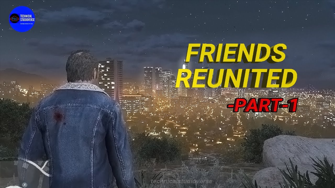 Friends Reunited: Part-1 - YouTube