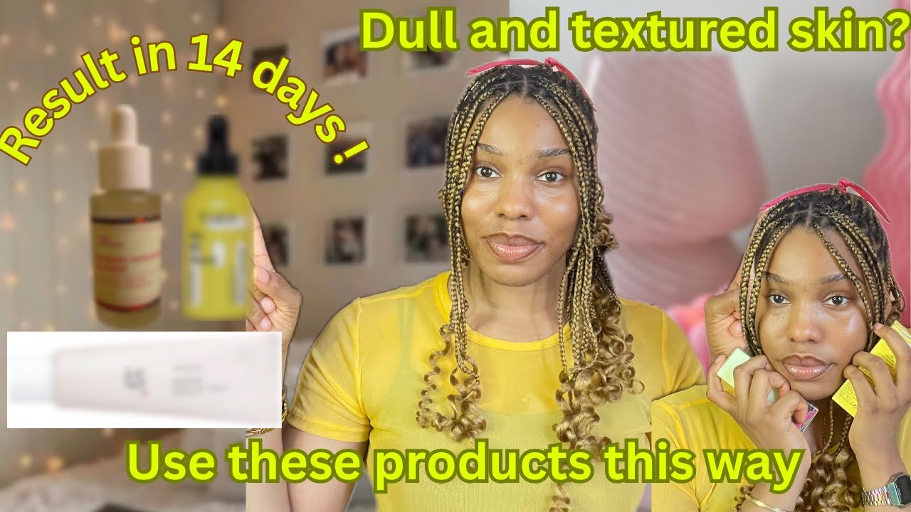 How to Get rid of Textured and Dull skin effectively in two weeks ...