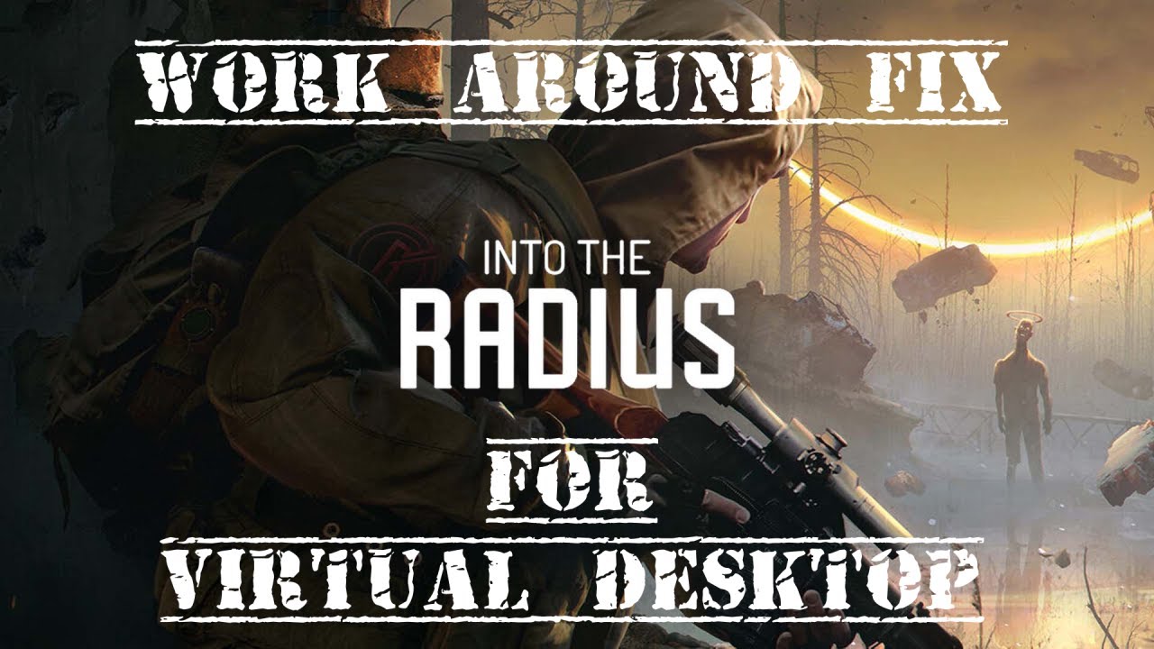 Quest 2 | Into The Radius - Virtual Desktop Workaround To Start The ...