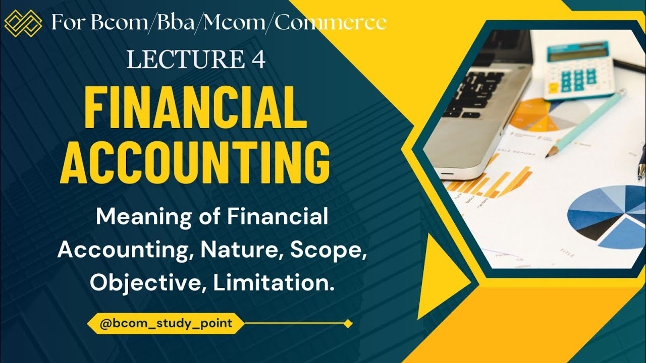 "What is Financial Accounting? Nature, Scope, Objectives & Limitations ...