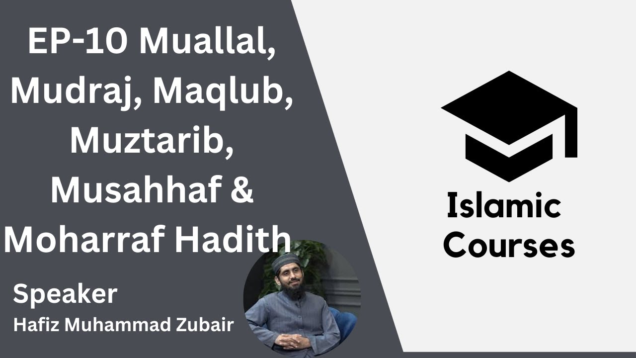EP 10 Muallal, Mudraj, Maqlub, Muztarib, Musahhaf & Moharraf Hadith SDN ...