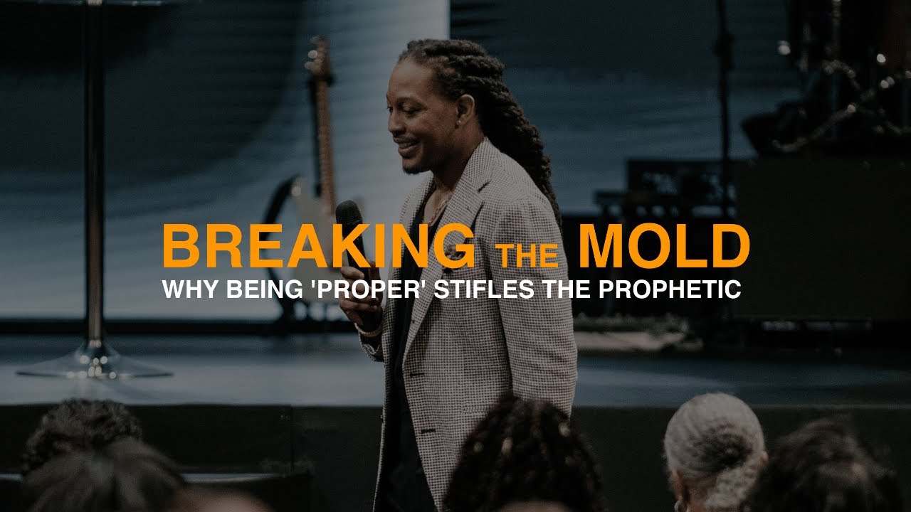 Breaking the Mold: Why Being 'Proper' Stifles the Prophetic | PROPHET ...