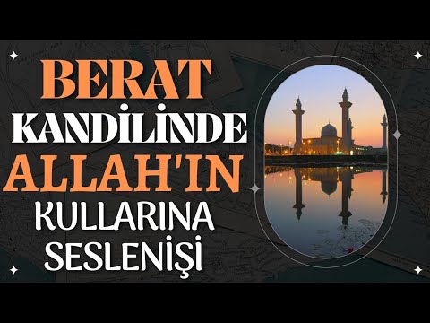 BERAT KANDİLİNDE ALLAH'IN KULLARINA SESLENİŞİ |BERAT KANDİLİNİN ÖNEMİ |Berat Kandili Mesajları