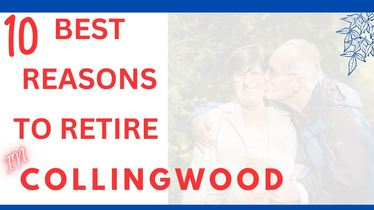 10 Best Reason To Retire To Collingwood - YouTube
