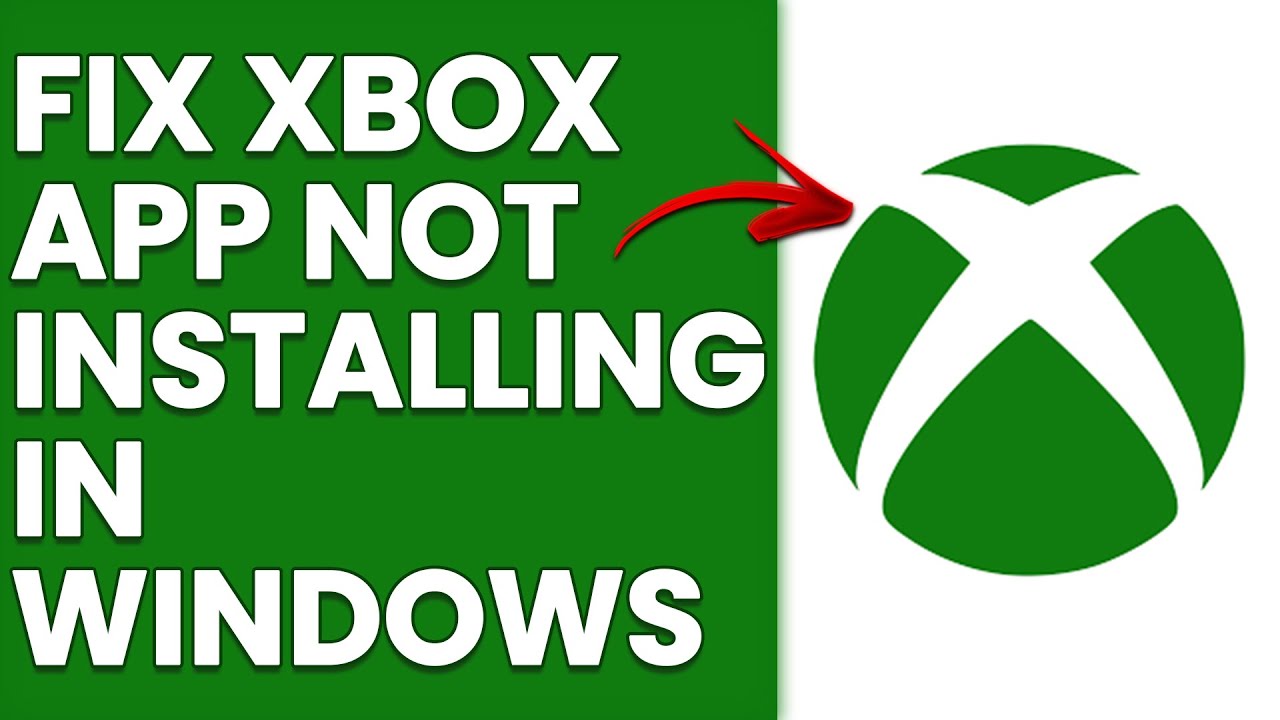 How To Fix Xbox App Not Installing In Windows (Complete Steps You Can ...