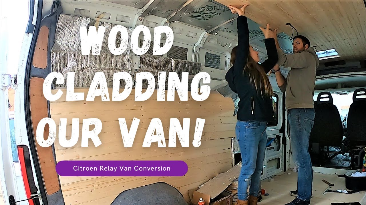 CLADDING OUR VAN | Citroen Relay Van Conversion | Self Build Family ...