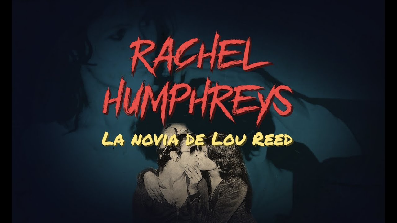 Rachel Humphreys: La Novia de Lou Reed - YouTube