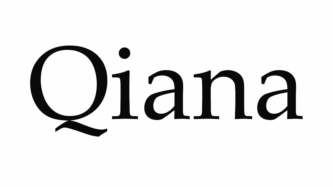 How to Pronounce Qiana - YouTube