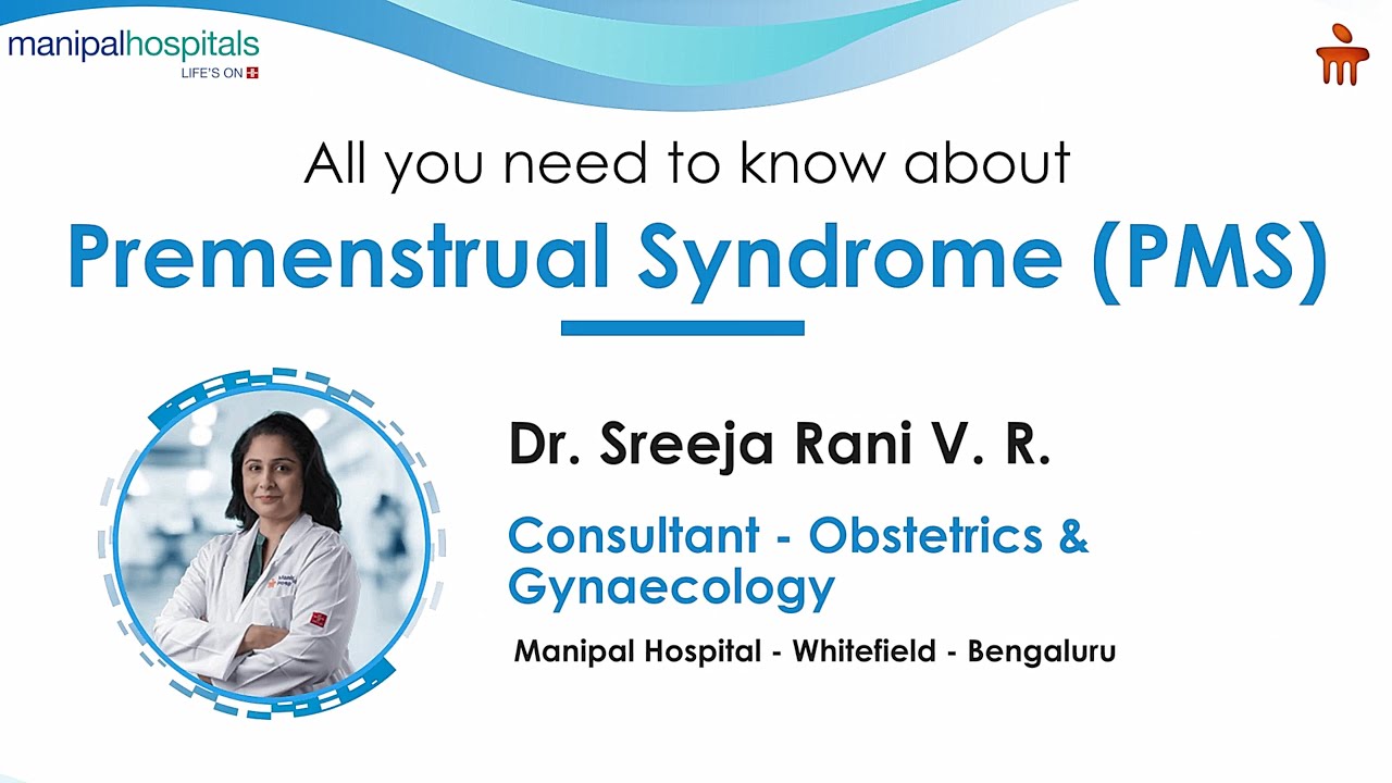 All you need to know about PMS | Dr. Sreeja Rani V R | Manipal Hospital ...