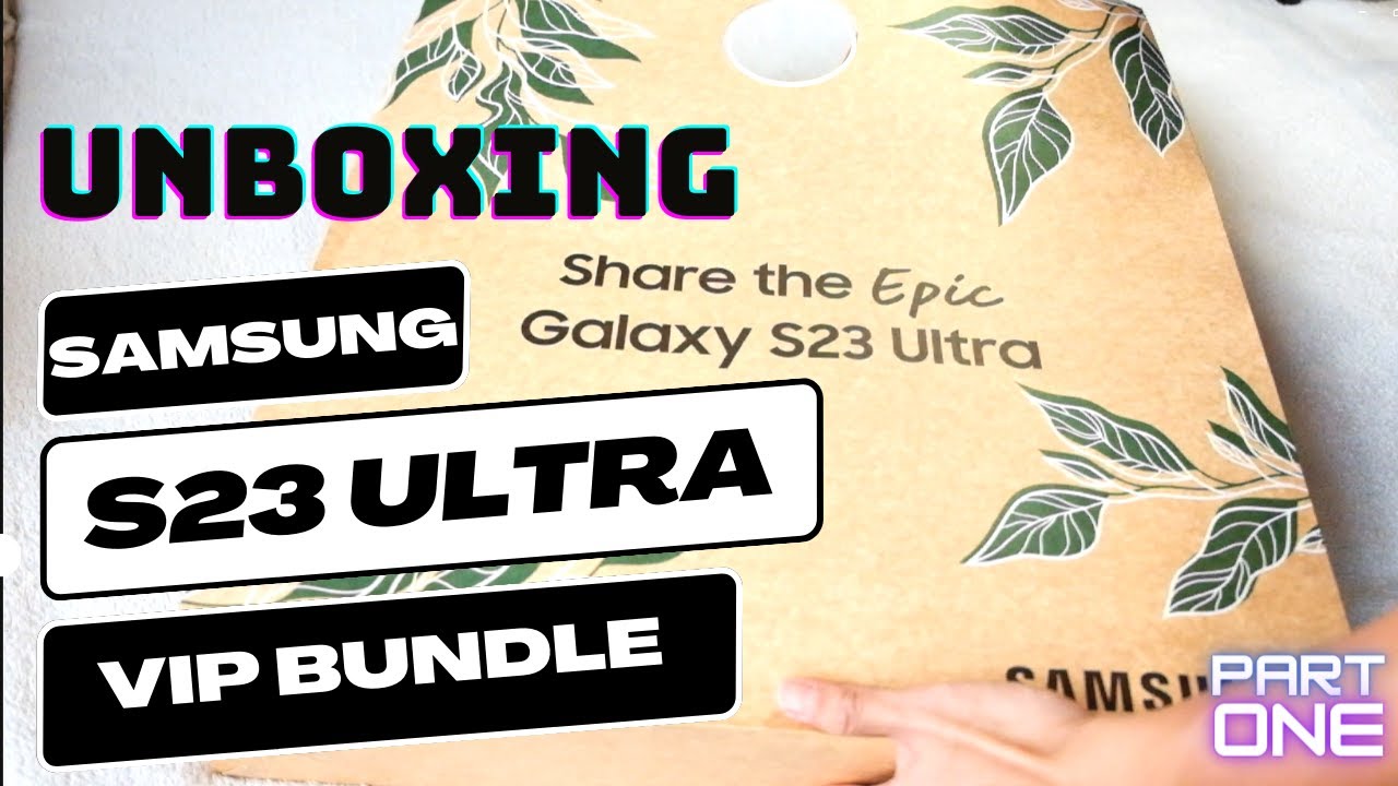 Samsung S23 Ultra Unboxing VIP Bundle Unboxing Philippines - YouTube