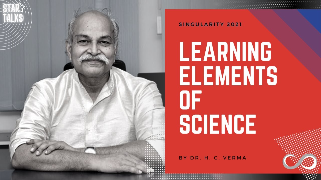 Learning Elements of Science || Talk by Dr. HC Verma || Singularity ...