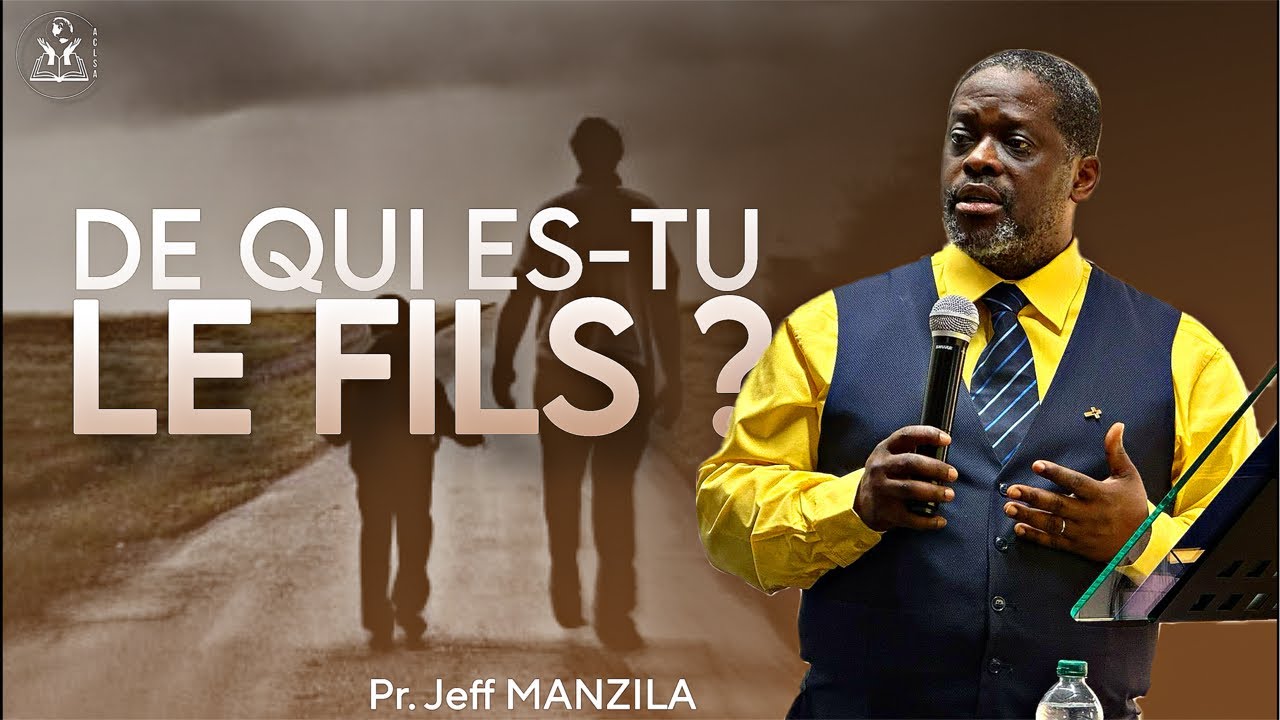 DE QUI ES-TU LE FILS ? Part 2 ~ Pr. Jeff MANZILA | DIMANCHE 24 AOÛT ...