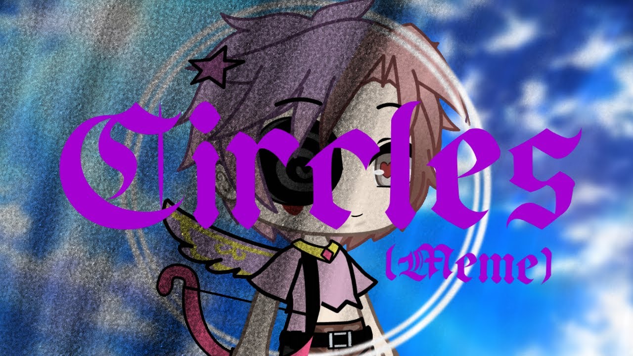 Circles | Meme | Gacha Life | Aishimasu's Story - YouTube