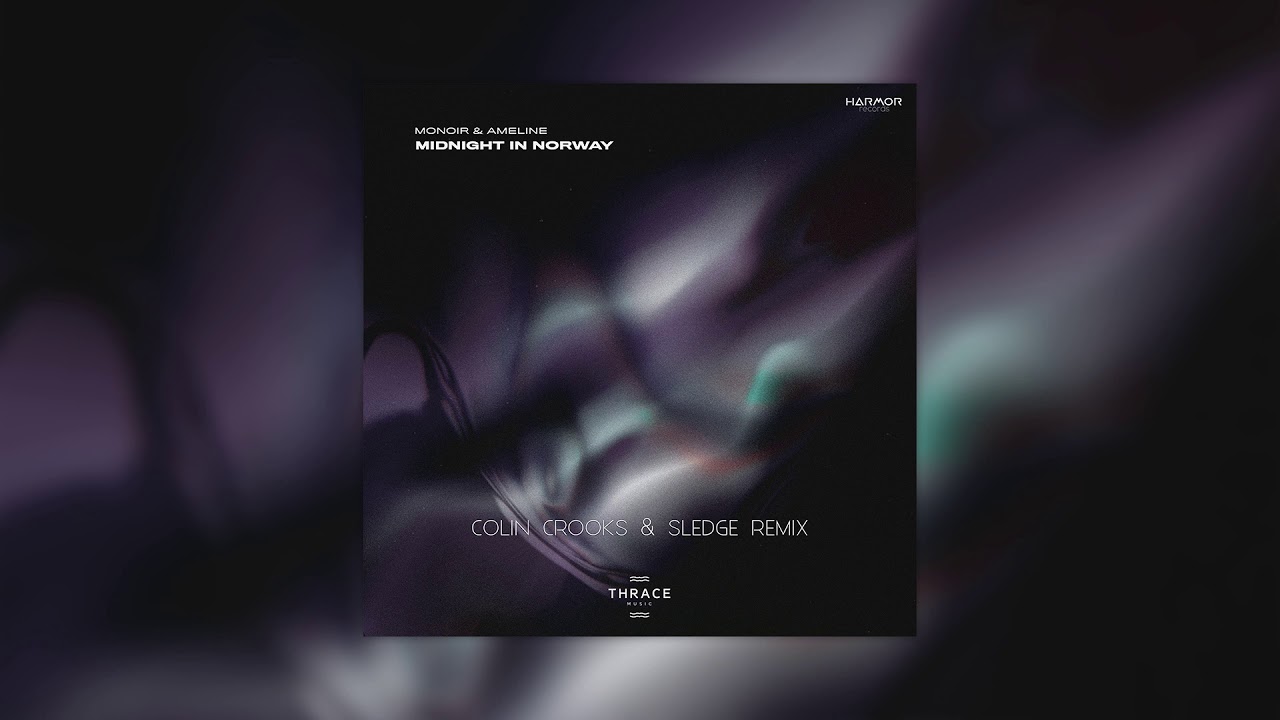 MONOIR feat. Ameline - Midnight in Norway (Colin Crooks & Sledge Remix ...