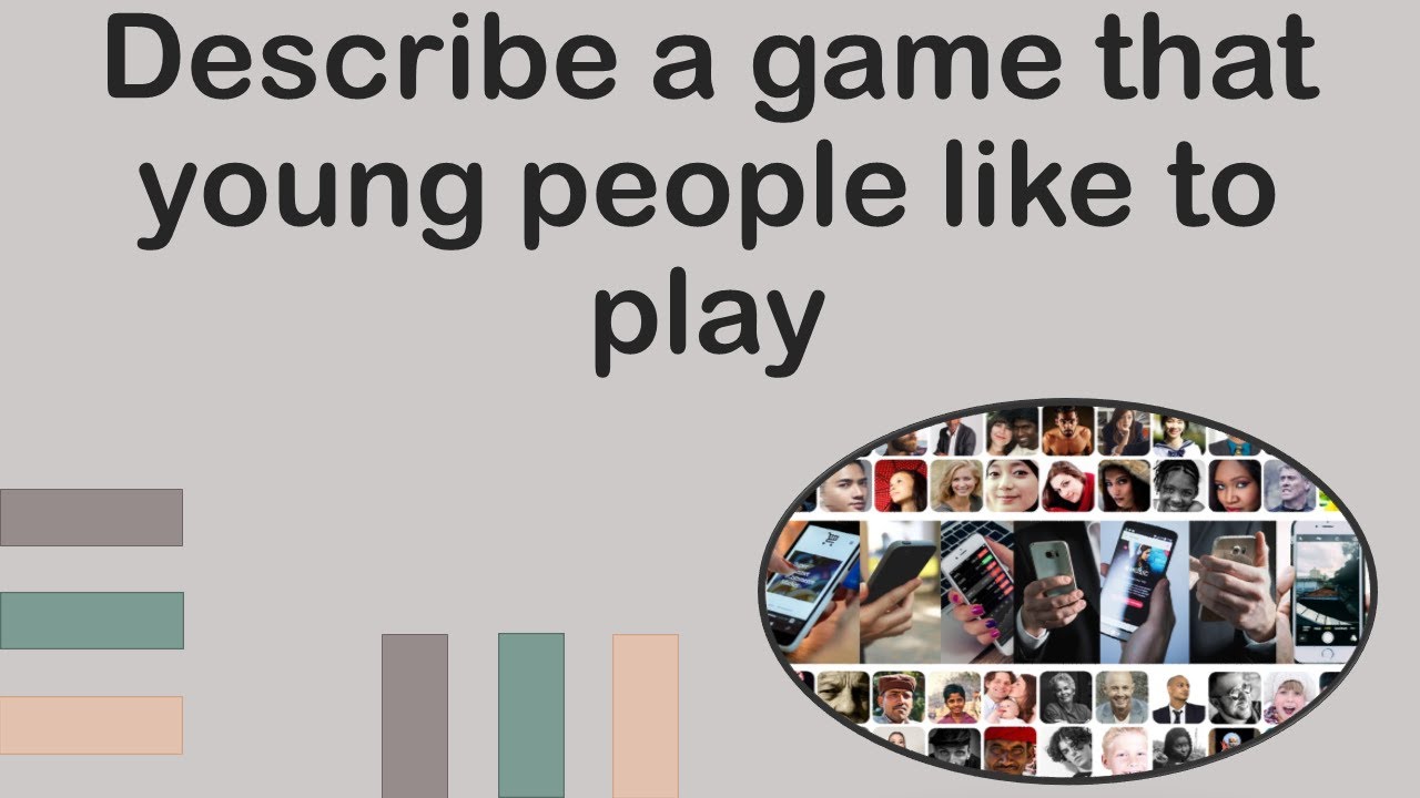 Describe a game young people like to play | May to August Speaking 2023 ...