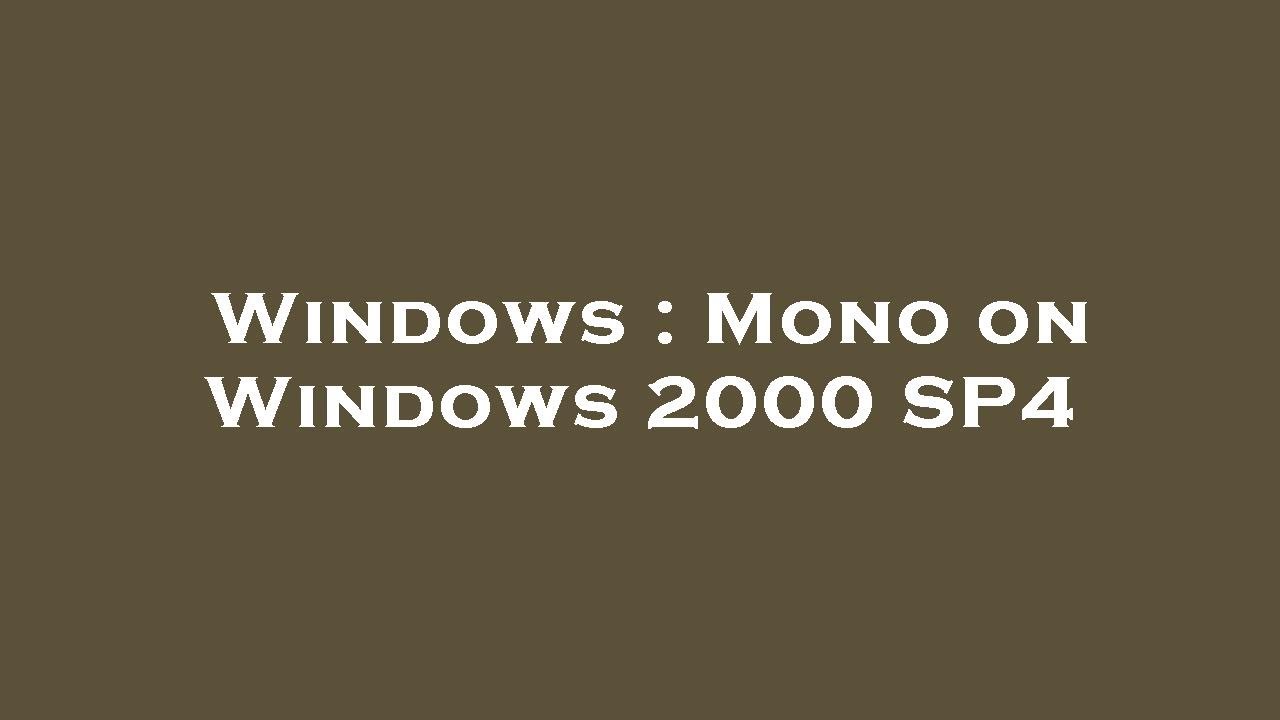 Windows : Mono on Windows 2000 SP4 - YouTube