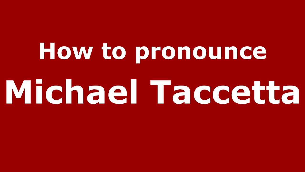 How to pronounce Michael Taccetta (American English/US ...
