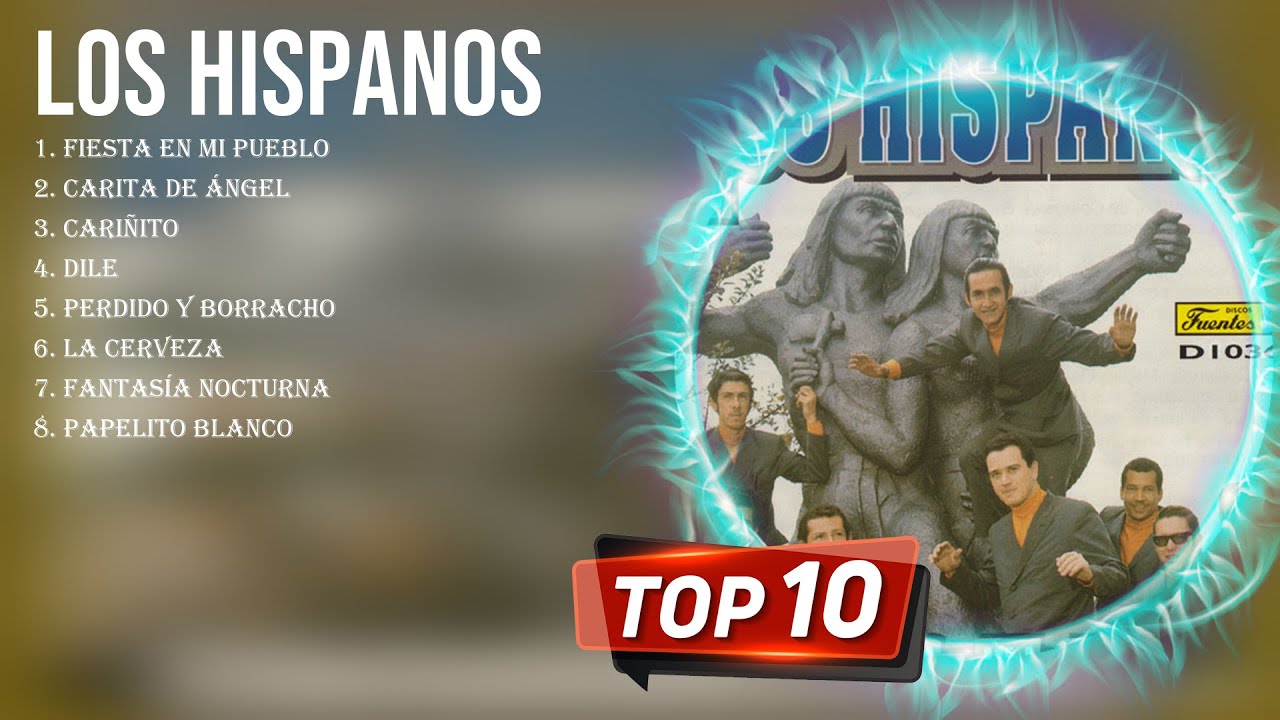 Las 10 mejores canciones de L o s H i s p a n o s 2023 - YouTube