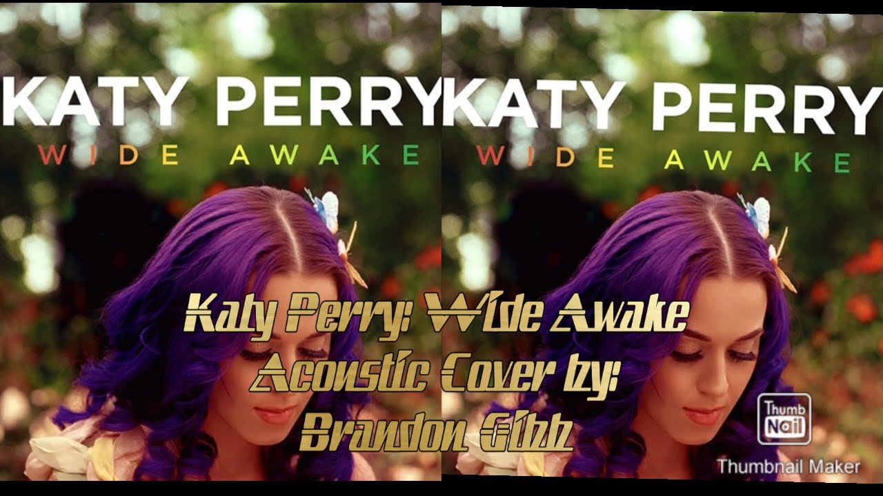Katy Perry : Wide Awake { The Complete Confection acoustic cover } by ...