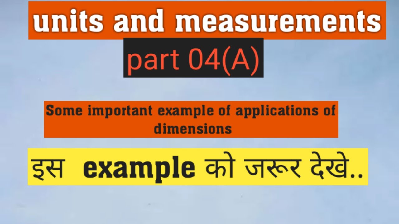 Units and measurements, Some important example of applications of ...