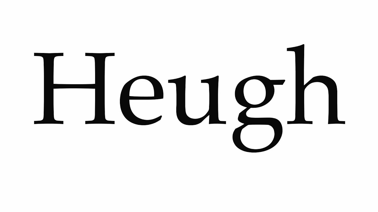 How to Pronounce Heugh - YouTube