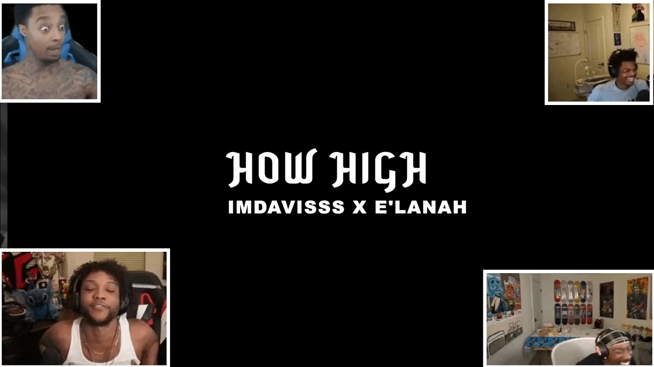 Streamers react to 'How High' by ImDaviss & E'Lanah (DEO, YRG, Flights ...