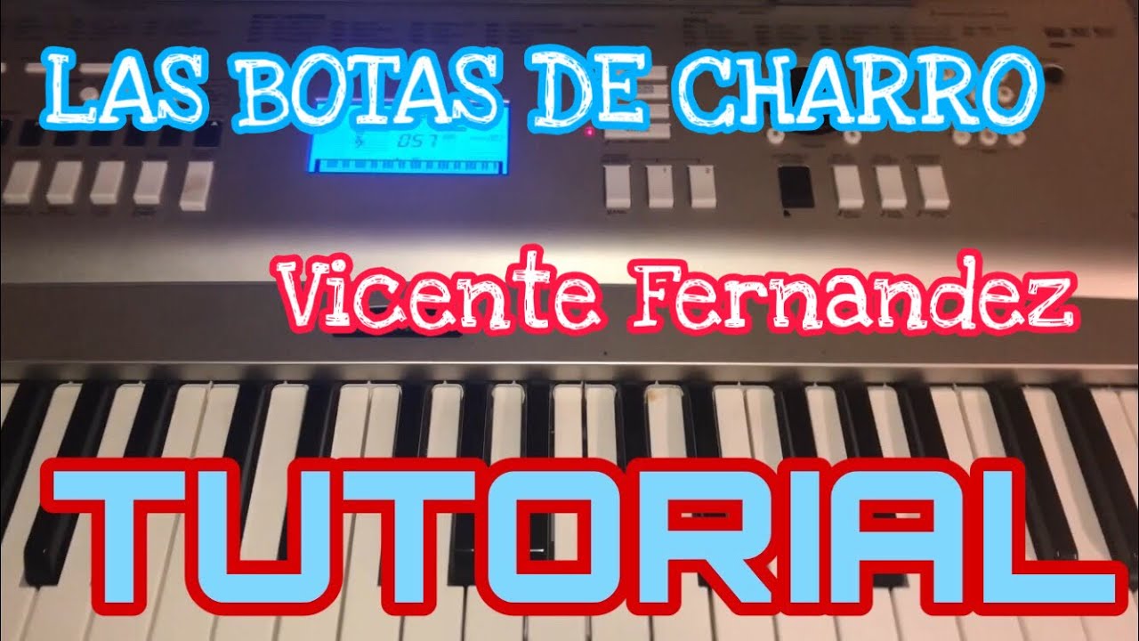 Las Botas de Charro - Vicente Fernandez (Melodia Tutorial en Teclado) - YouTube