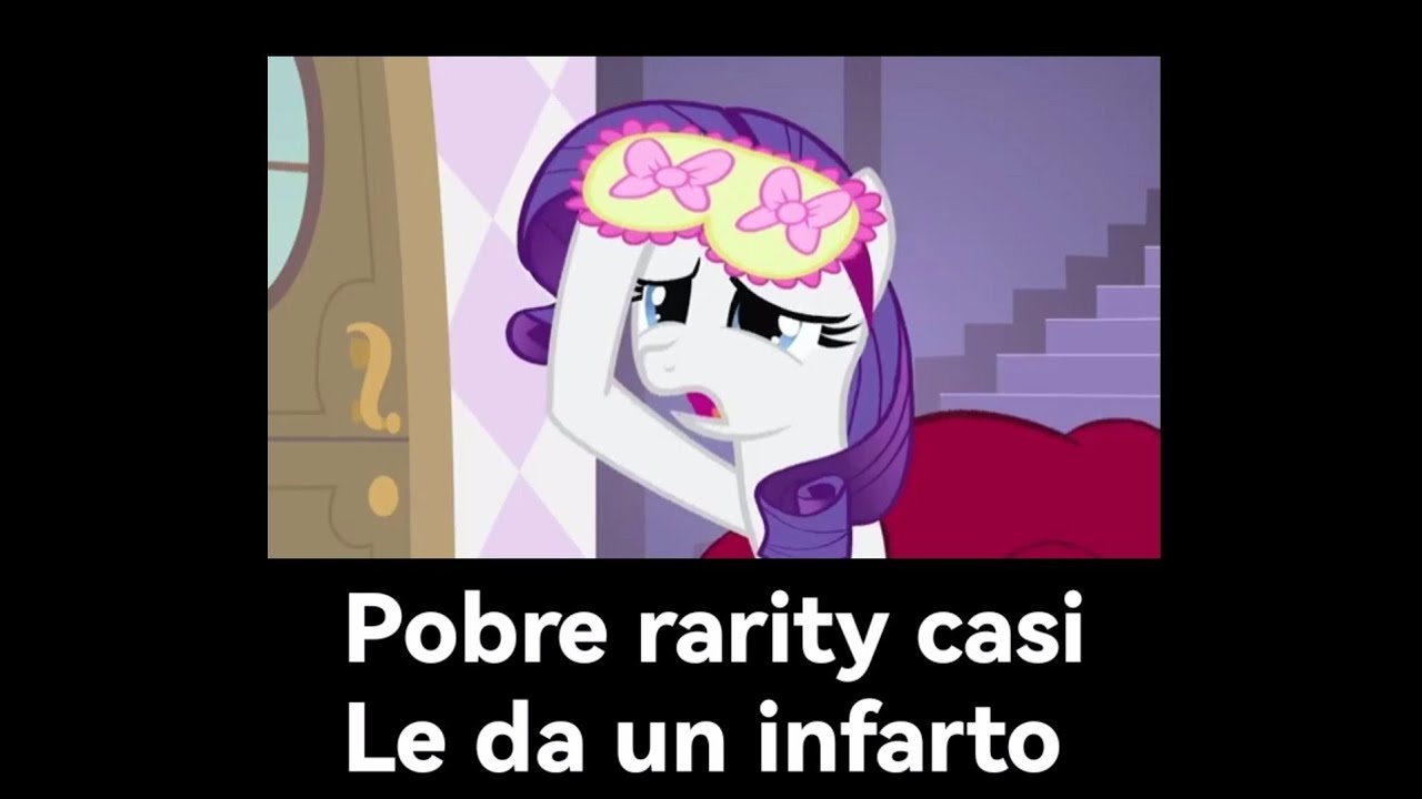 MLP Pobre rarity casi le da un infarto XD - YouTube