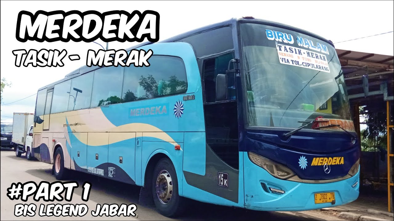 TRIP BUS MERDEKA TASIK - MERAK | Bus Legend asal Jawa Barat - YouTube