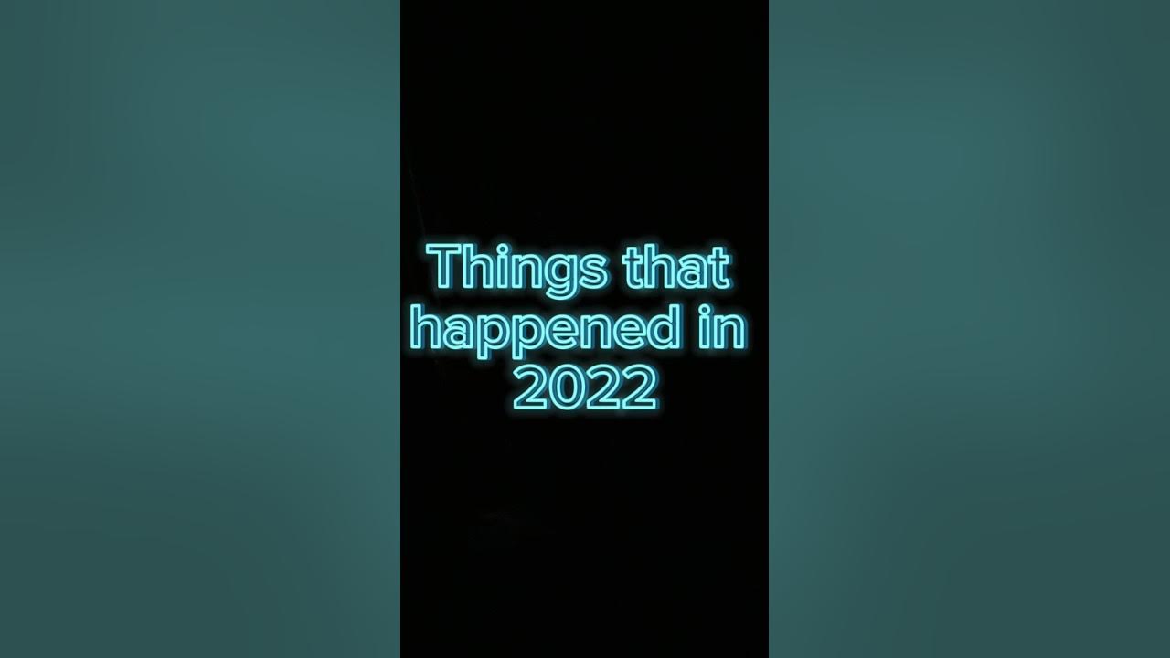 Things That Happened In 2022 YouTube things-that-happened-in-2022-youtube