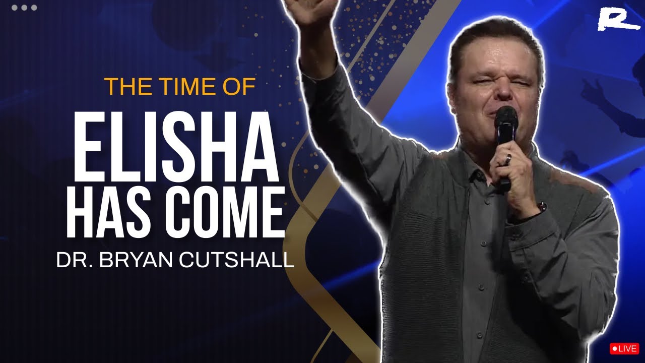 The Time of Elisha Has Come | Bryan Cutshall - YouTube