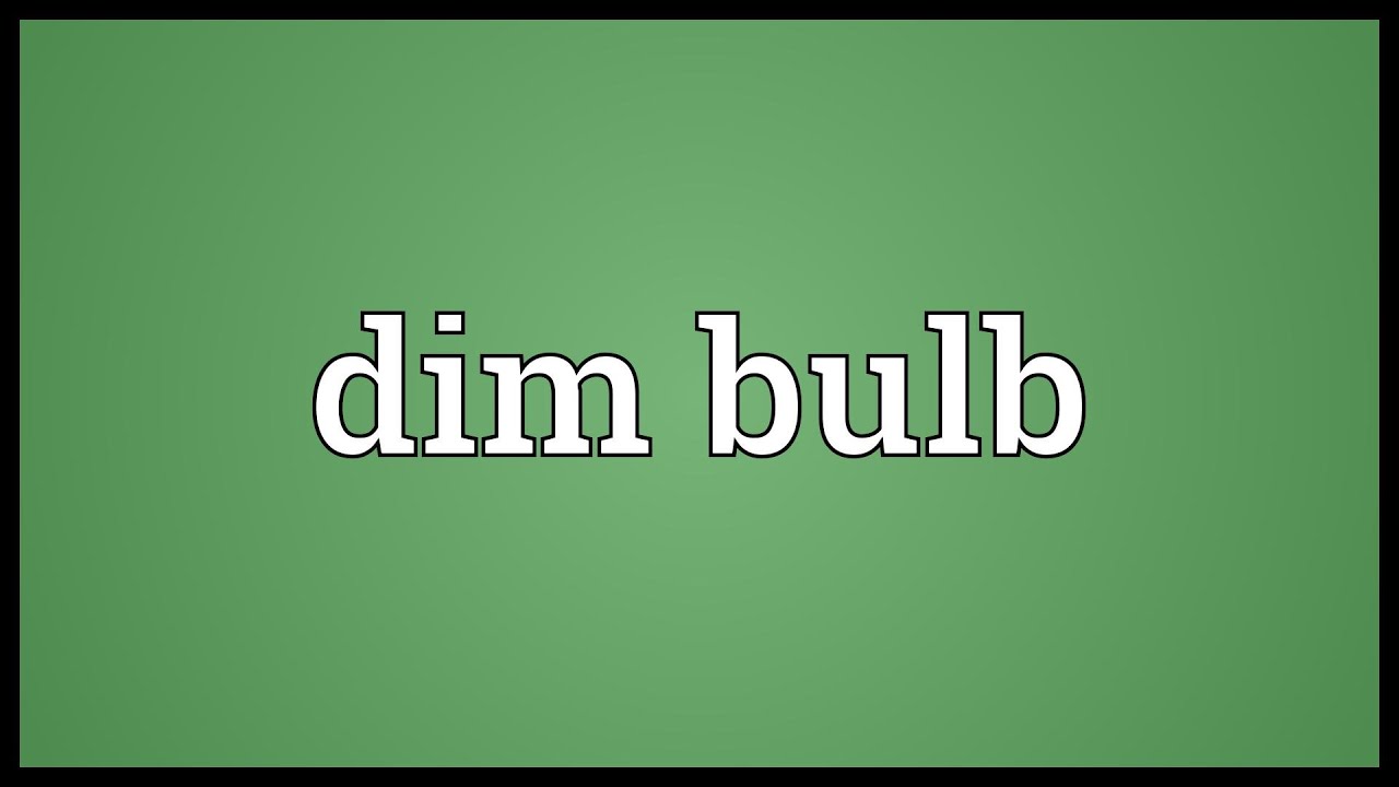 Dim bulb Meaning - YouTube