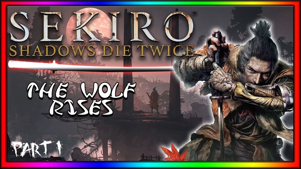 Sekiro Shadow Dies Twice Full Playthrough #1 | Getting to Grips With ...