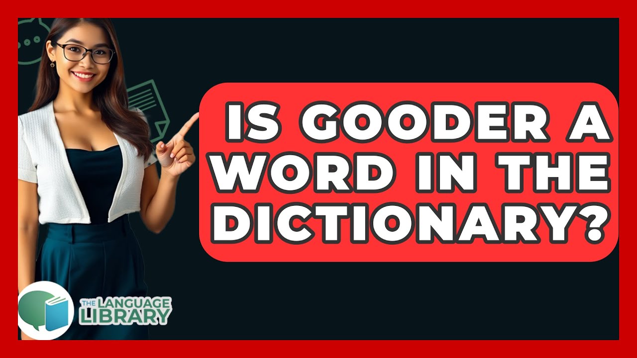 Is Gooder A Word In The Dictionary? - The Language Library - YouTube