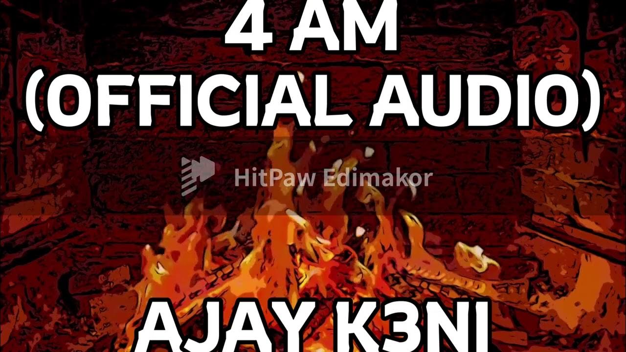 AJay K3ni - 4 AM - YouTube