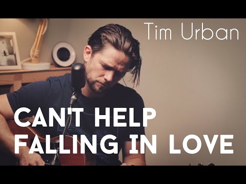 Can't Help Falling In Love - Elvis (Tim Urban Cover)