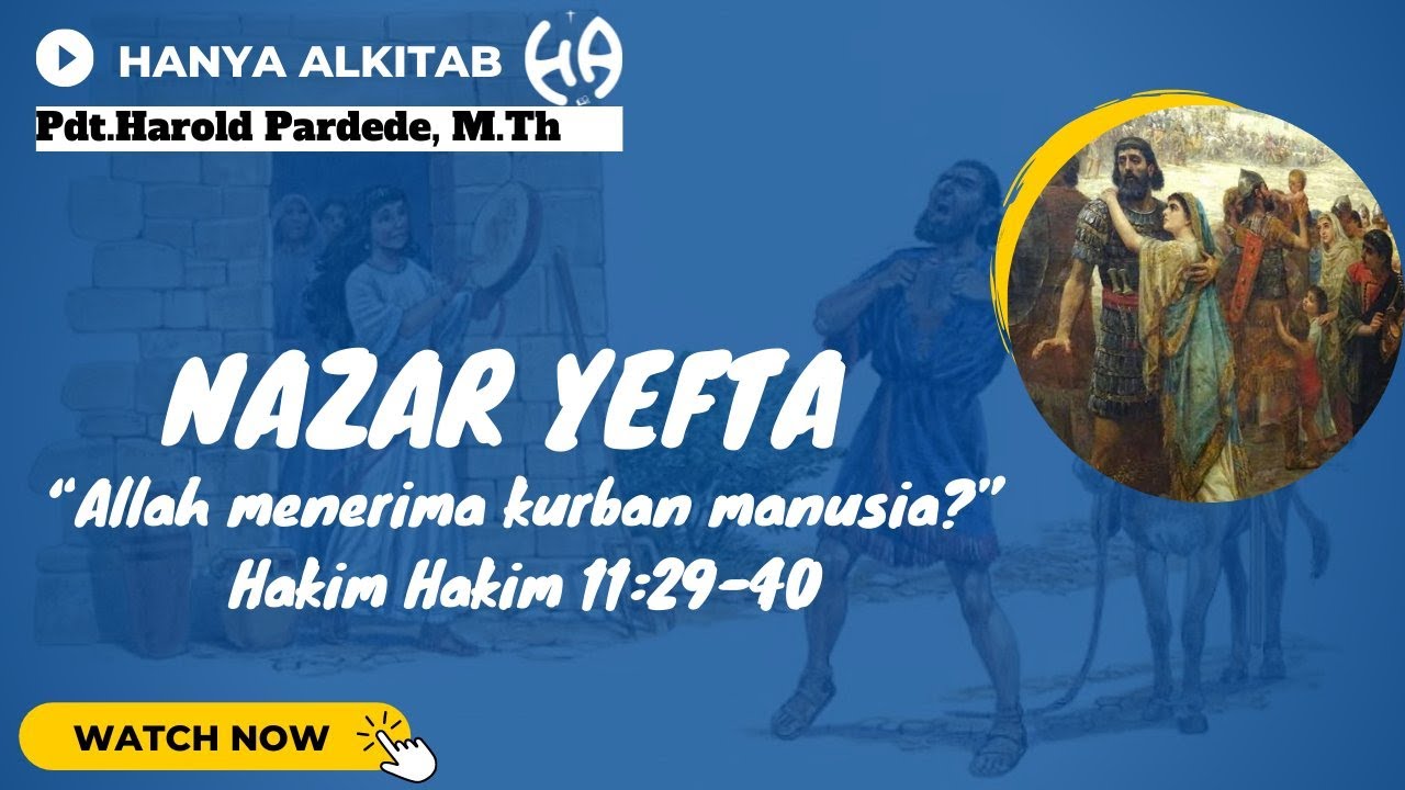 NAZAR YEFTA - “ Allah kok Menerima Kurban Manusia?” (Hakim Hakim 11:29-40) - YouTube