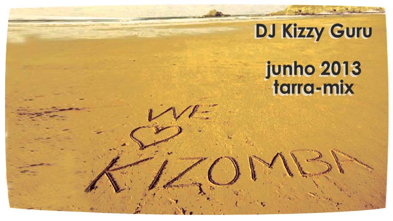 DJ Kizzy Guru - KIZOMBA Tarra-mix Junho 2013 (mixed set) - YouTube