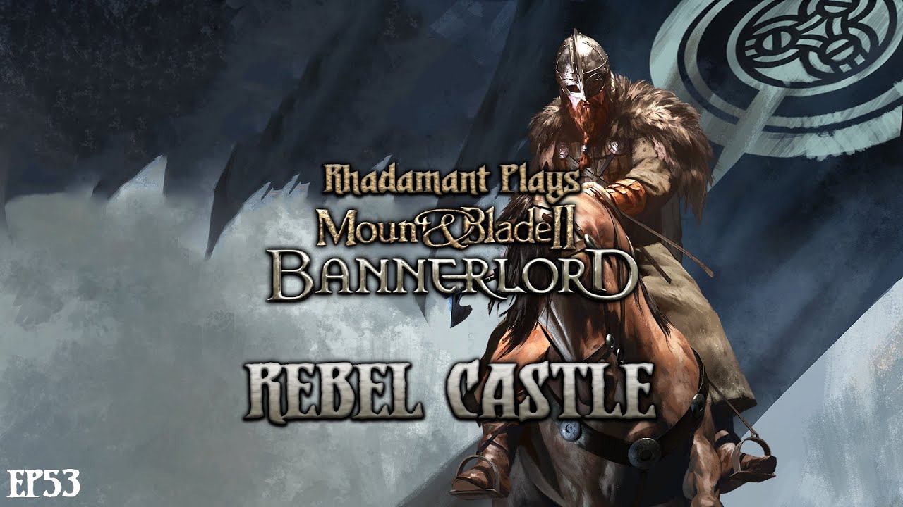 Mount and Blade II Bannerlord - Rebel Castle // EP53 - YouTube