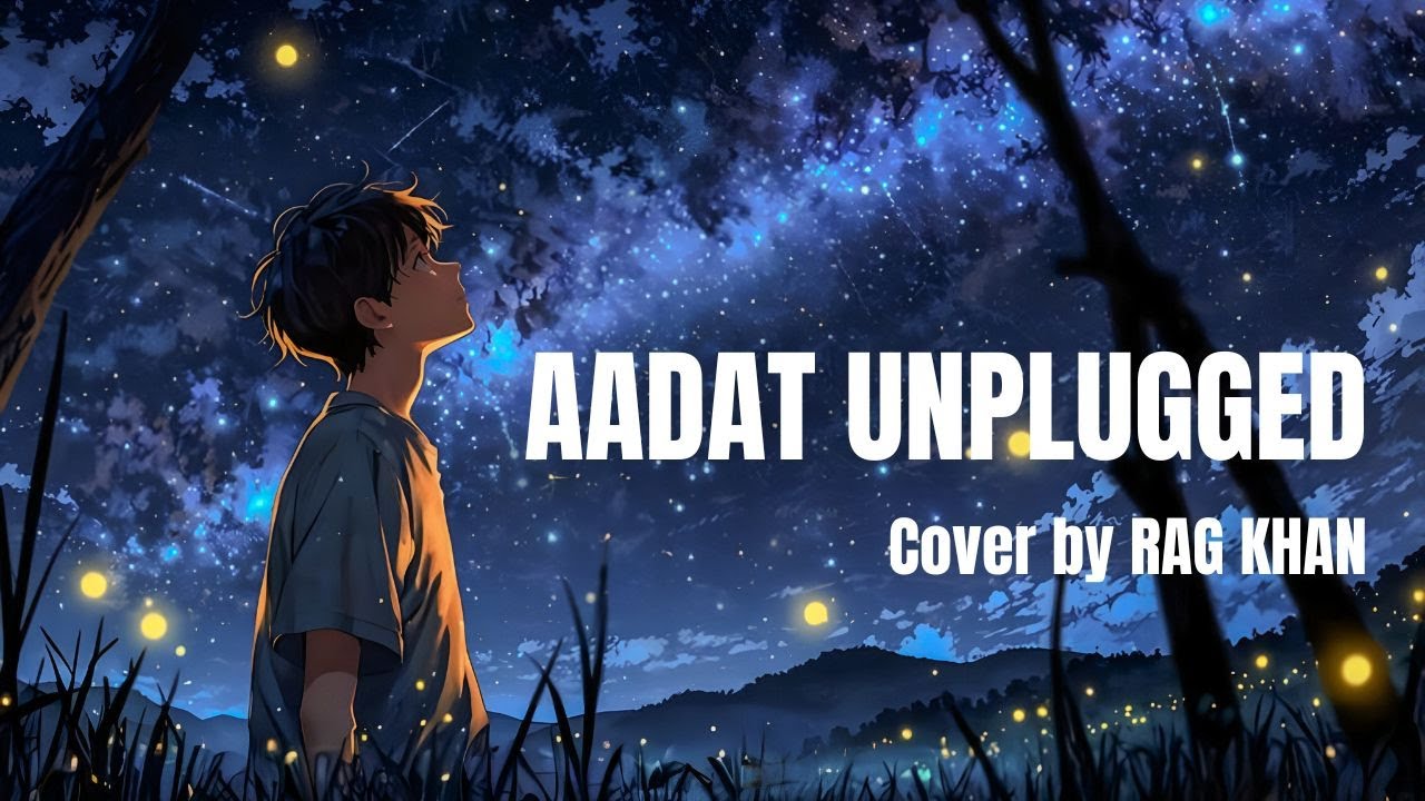 Aadat (Deep Blue version) unplugged cover by RAG KHAN - YouTube