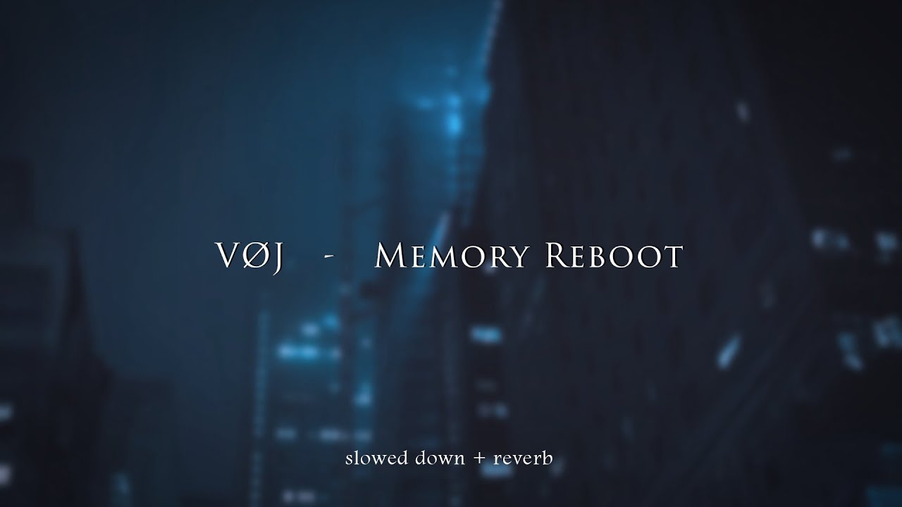 VØJ - Memory Reboot {slowed + reverb} - YouTube