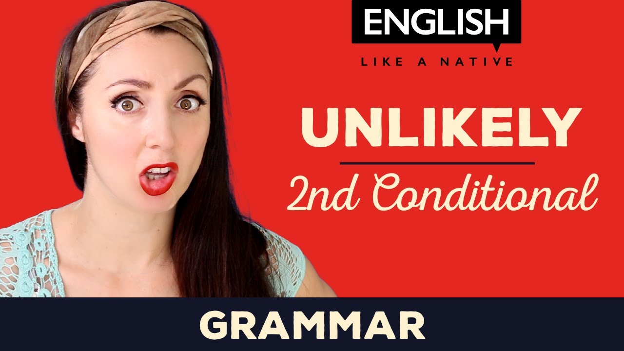 Second Conditional Sentences - English Grammar Lesson - Unlikely Situations - YouTube
