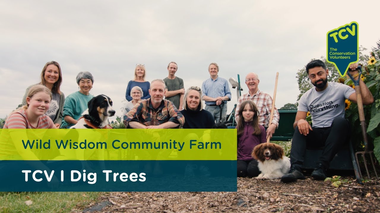 Wild Wisdom Community Farm | TCV I Dig Trees - YouTube