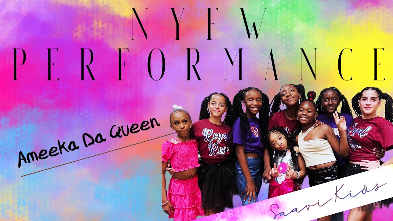 NYFW Saavi Kids Performance: Ameeka Da Queen - YouTube