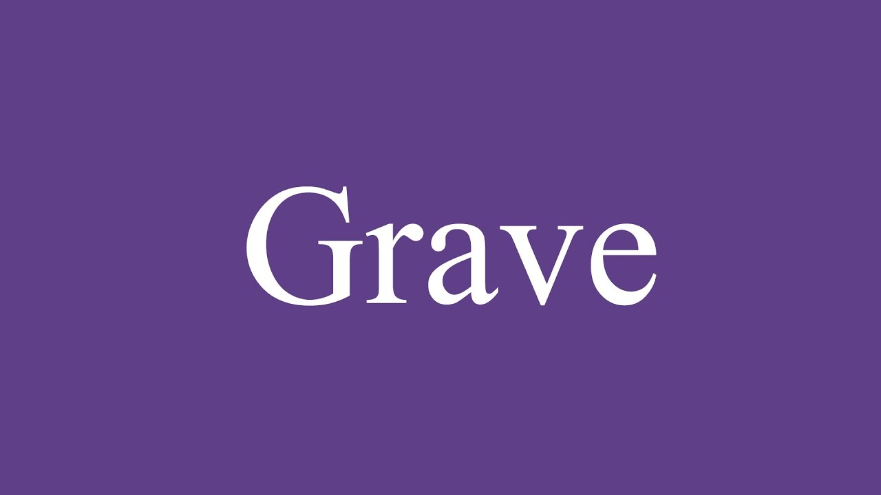 Como Pronunciar ''Grave'' (Serious) Correctamente en Español - YouTube