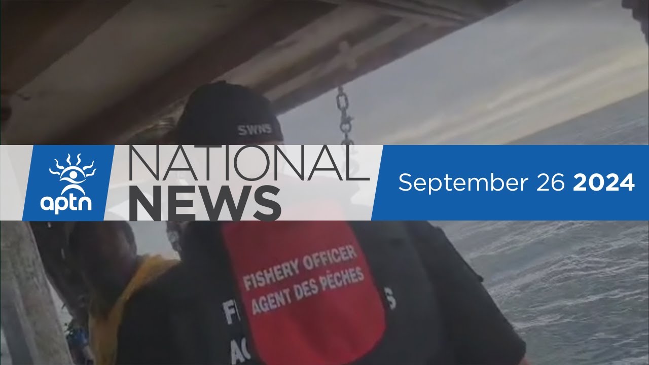APTN National News September 26, 2024 | Watch live at 5 p.m. CT - YouTube