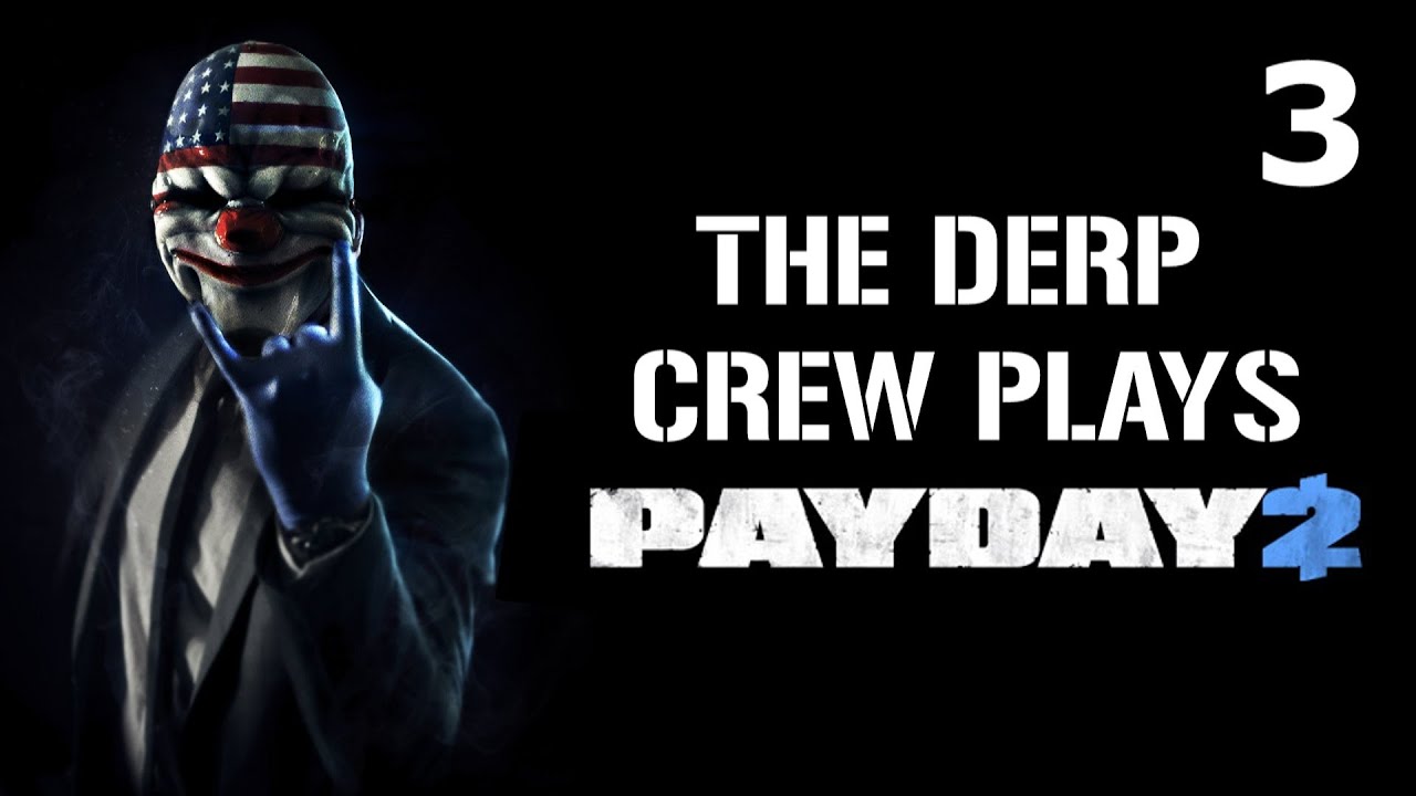 The Escape! (The Derp Crew Plays Payday 2) - YouTube